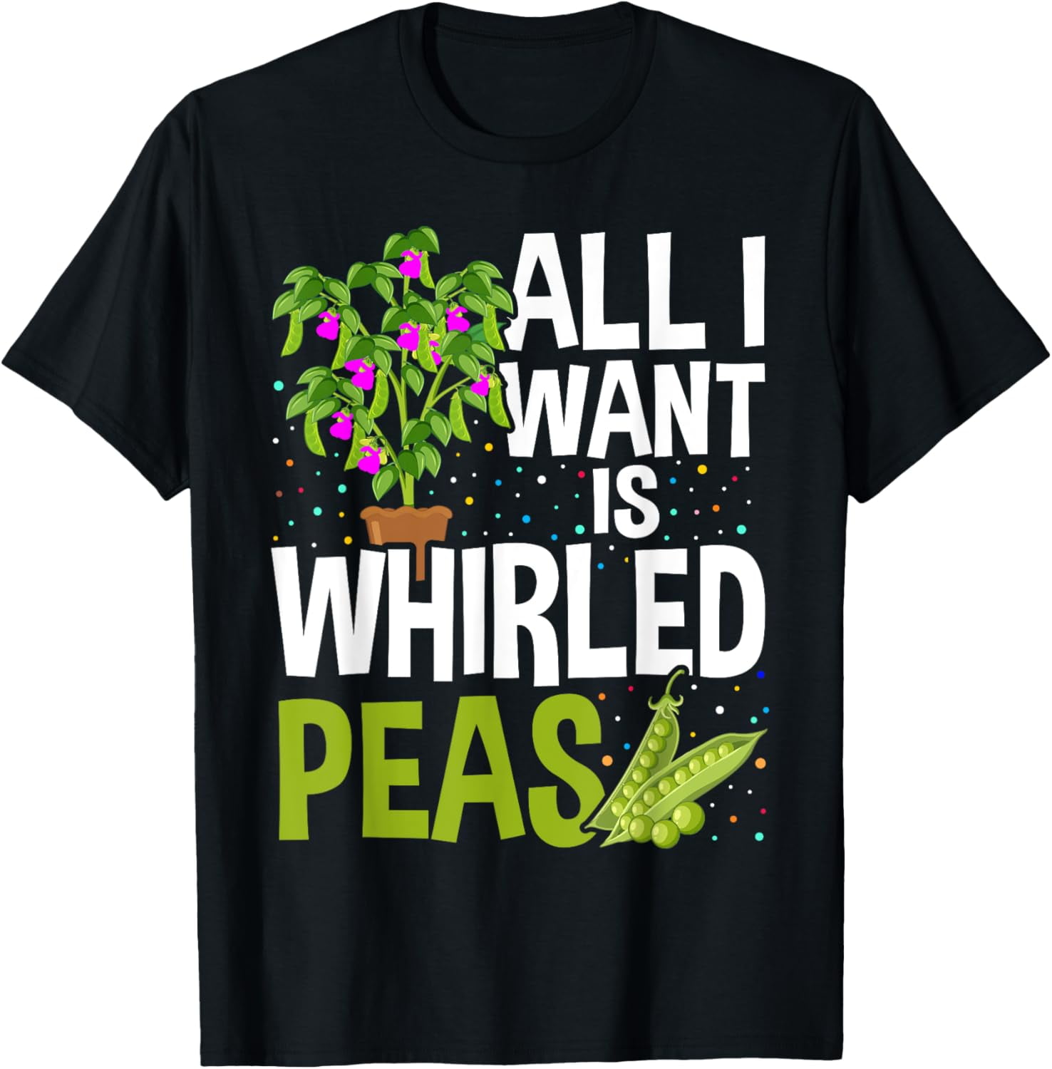 World Peace Tee All I Want Is Whirled Peas T-Shirt men and women can ...
