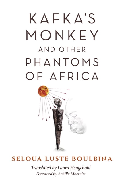 World Philosophies Kafka's Monkey and Other Phantoms of Africa ...