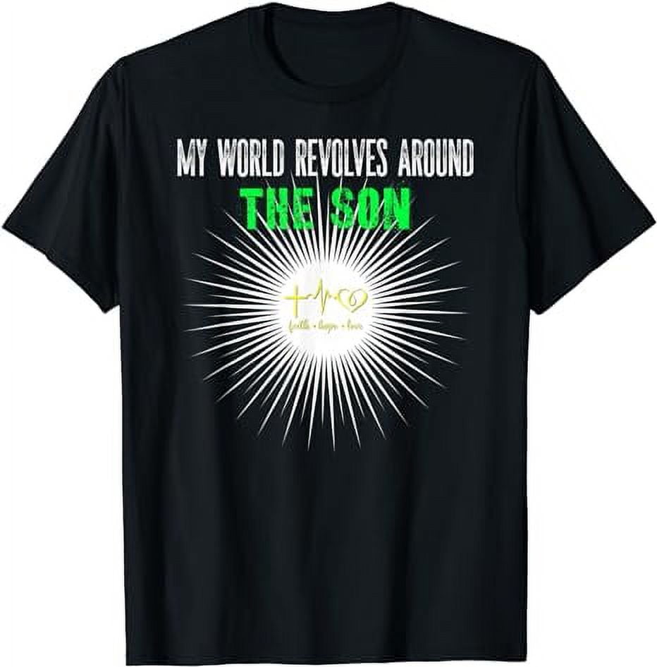 World Revolves Around the Son Christian Faith T-Shirt - Walmart.com