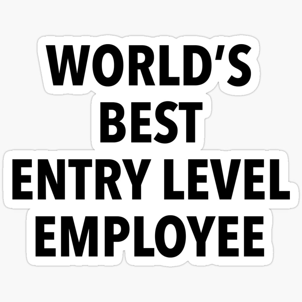 World'S Best Entry Level Employee T-Shirt Sticker Phone Decal Water ...