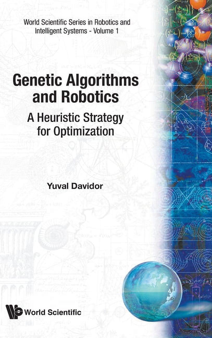 World Scientific Robotics and Intelligent Systems: Genetic Algorithms and Robotics: A Heuristic ...