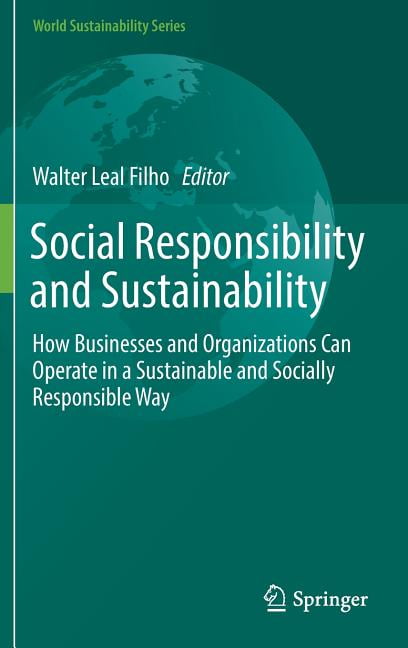 World Sustainability: Social Responsibility and Sustainability: How ...