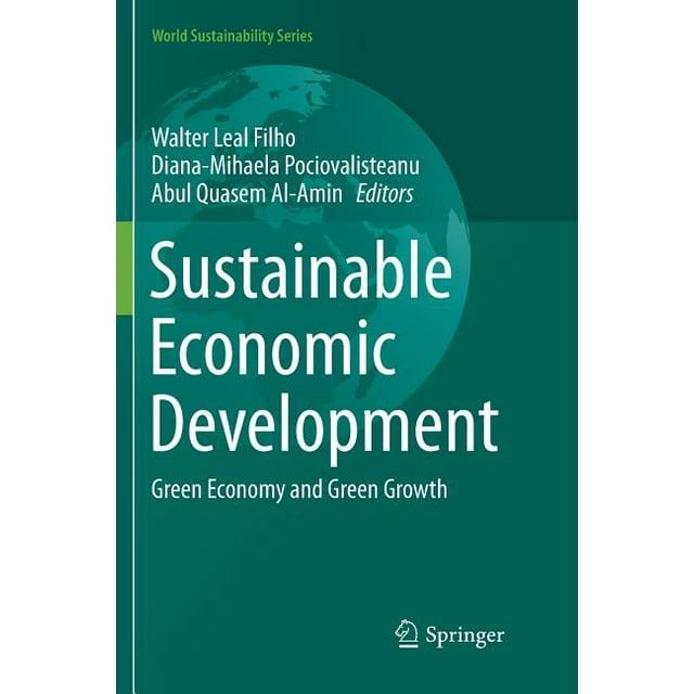 World Sustainability: Sustainable Economic Development: Green Economy ...