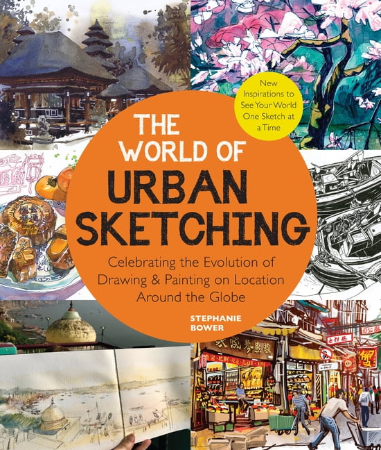 The World of Urban Sketching: Celebrating the Evolution of Drawing and ...
