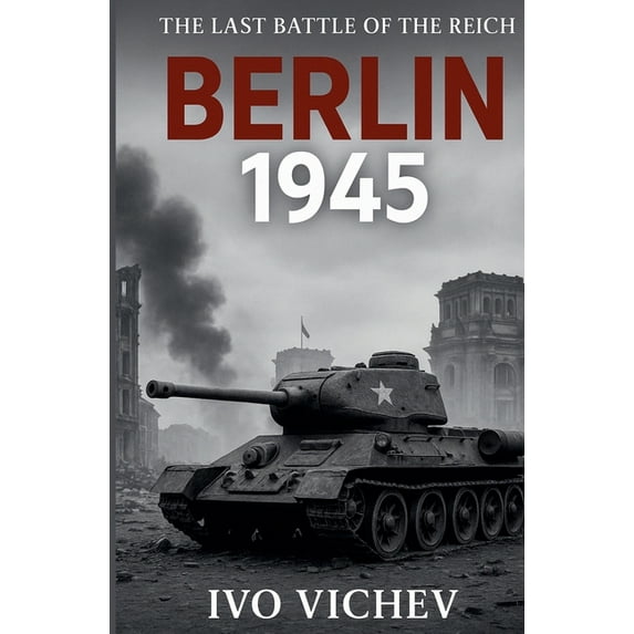 World War 2 BERLIN 1945 The Last Battle of the Reich, (Paperback ...