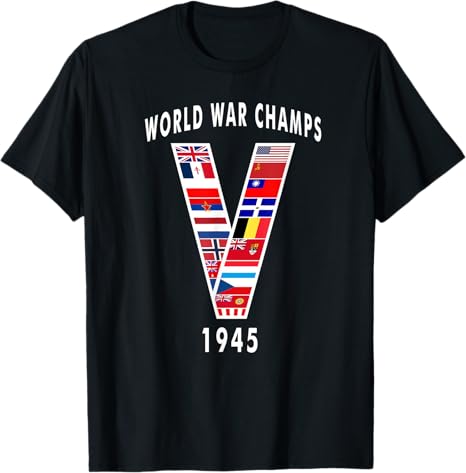 World War Champs 1945 V-E Day WWII Victory V Country Flags T-Shirt ...