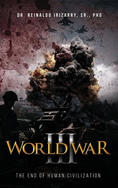 World War III: The End of Human Civilization, (Hardcover) - Walmart.com