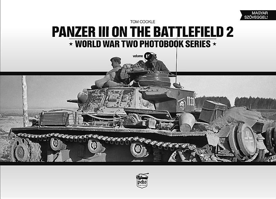 World War Two Photobook: Panzer III on the Battlefield: Volume 2 ...