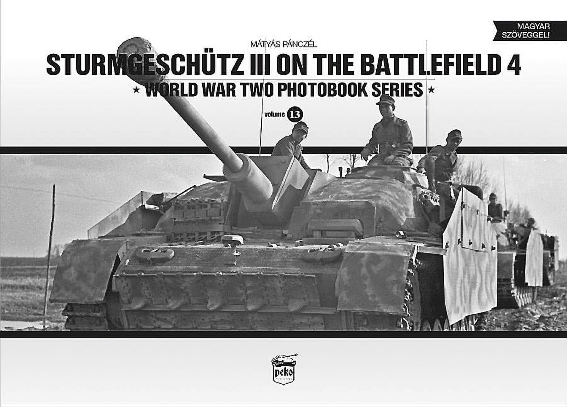 World War Two Photobook: Sturmgeschutz III on the Battlefield: Volume 4 (Hardcover) - Walmart.com