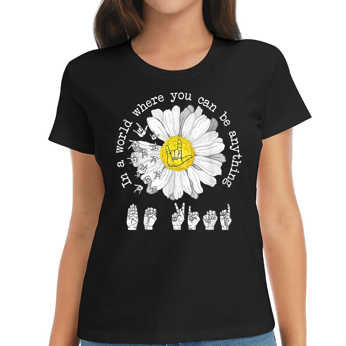 World Where You Can Be Anything Be Kind Daisy Sign Language T-Shirt ...