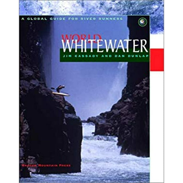 Pre-Owned World Whitewater: A Global Guide for River Runners (Paperback ...