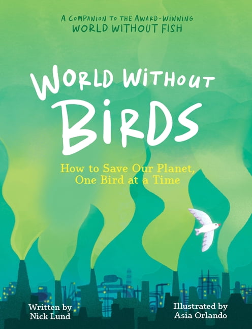 World Without World Without Birds: How to Save Our Planet, One Bird at ...