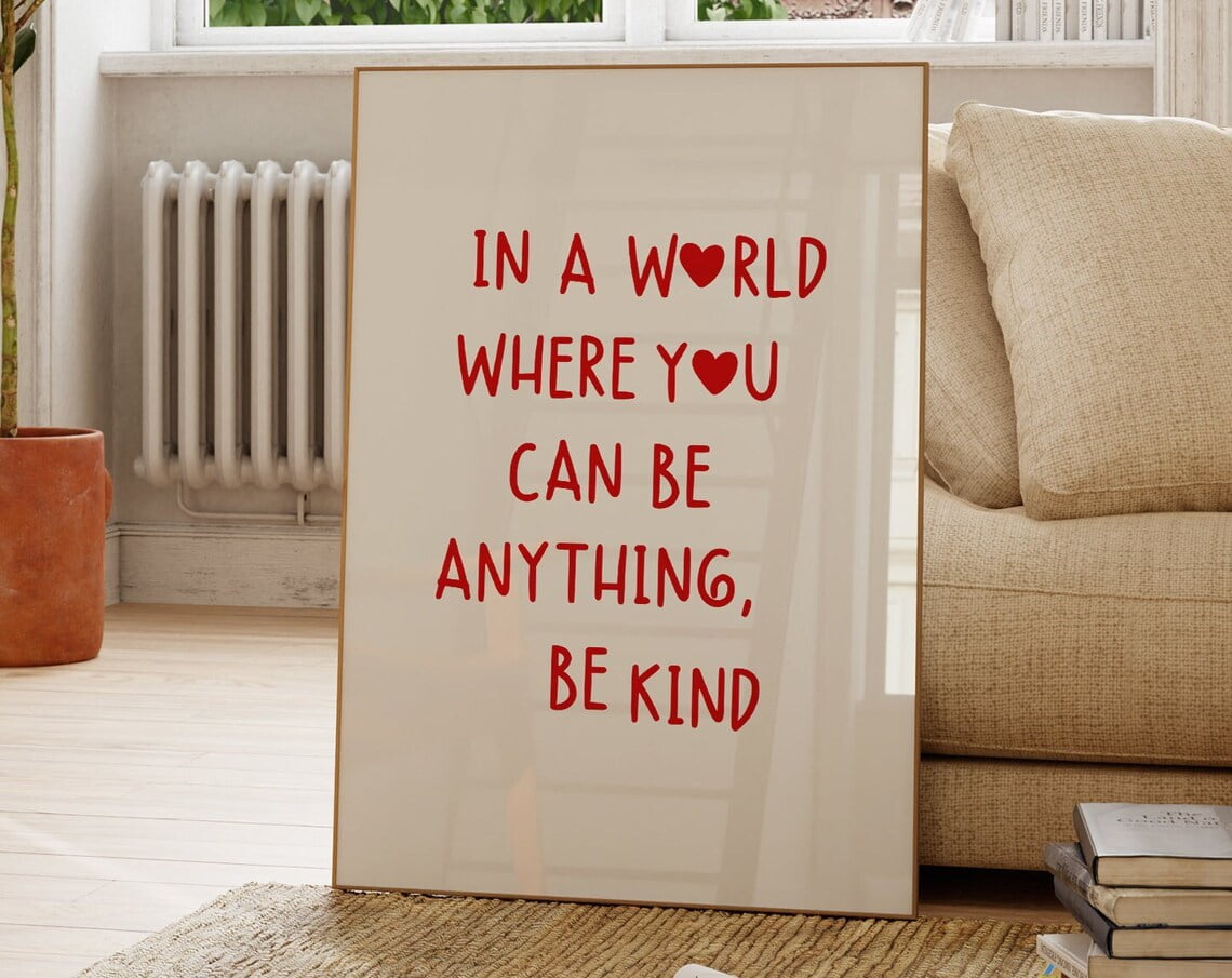 In A World Where You Can Be Anything Be Kind Quote Print, Heart Quote ...
