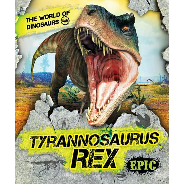 World of Dinosaurs: Tyrannosaurus Rex (Hardcover) - Walmart.com