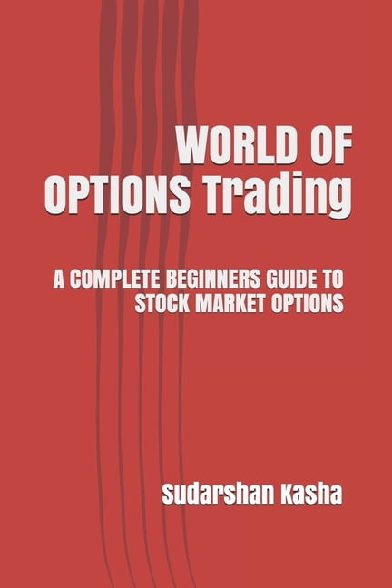 World of Options Trading: A Complete Beginners Guide to Stock Market ...