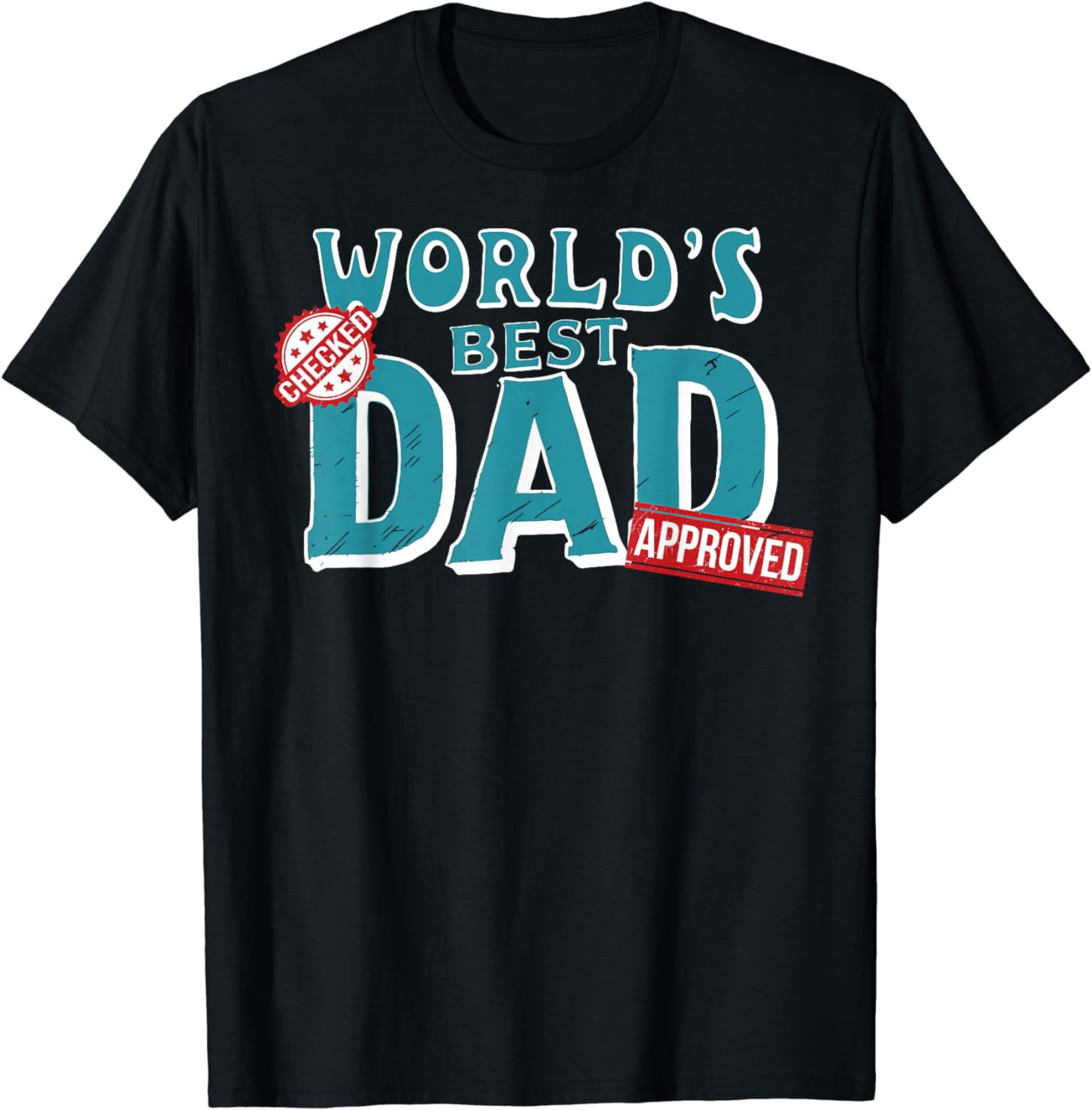 World's Best Dad - checked and approved - Happy Fathers Day T-Shirt ...