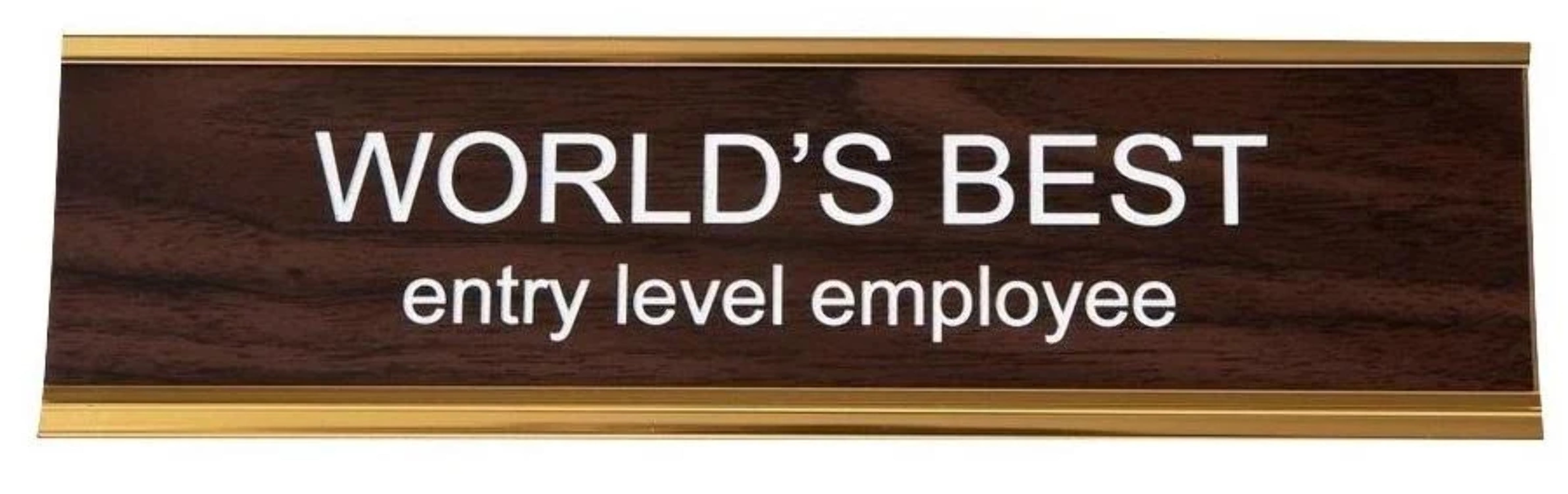 World's Best Entry Level Employee Office Nameplate in Woodtone and Gold ...