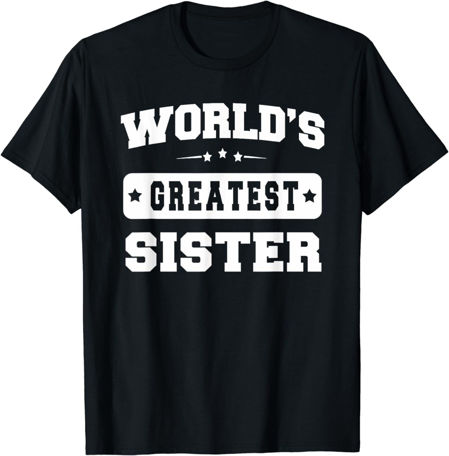 World's Greatest Sister Relative Sibling Gift Idea T-shirt - Walmart.com