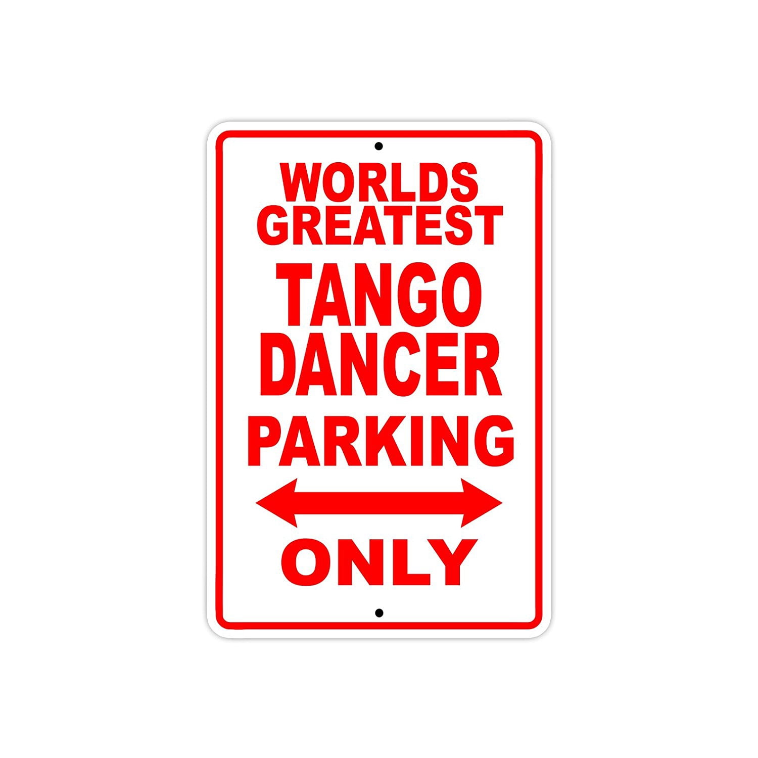 World's Greatest Tango Dancer Parking Only Sign Gift Wall Novelty ...