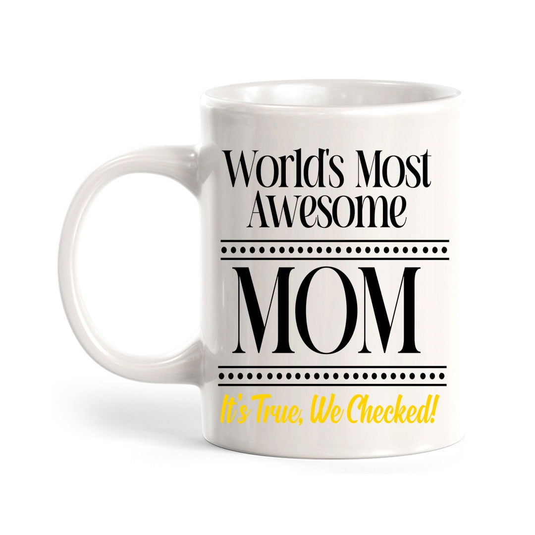 World's Most Awesome Mom It's True, We Checked! 11oz Plastic Coffee Mug ...