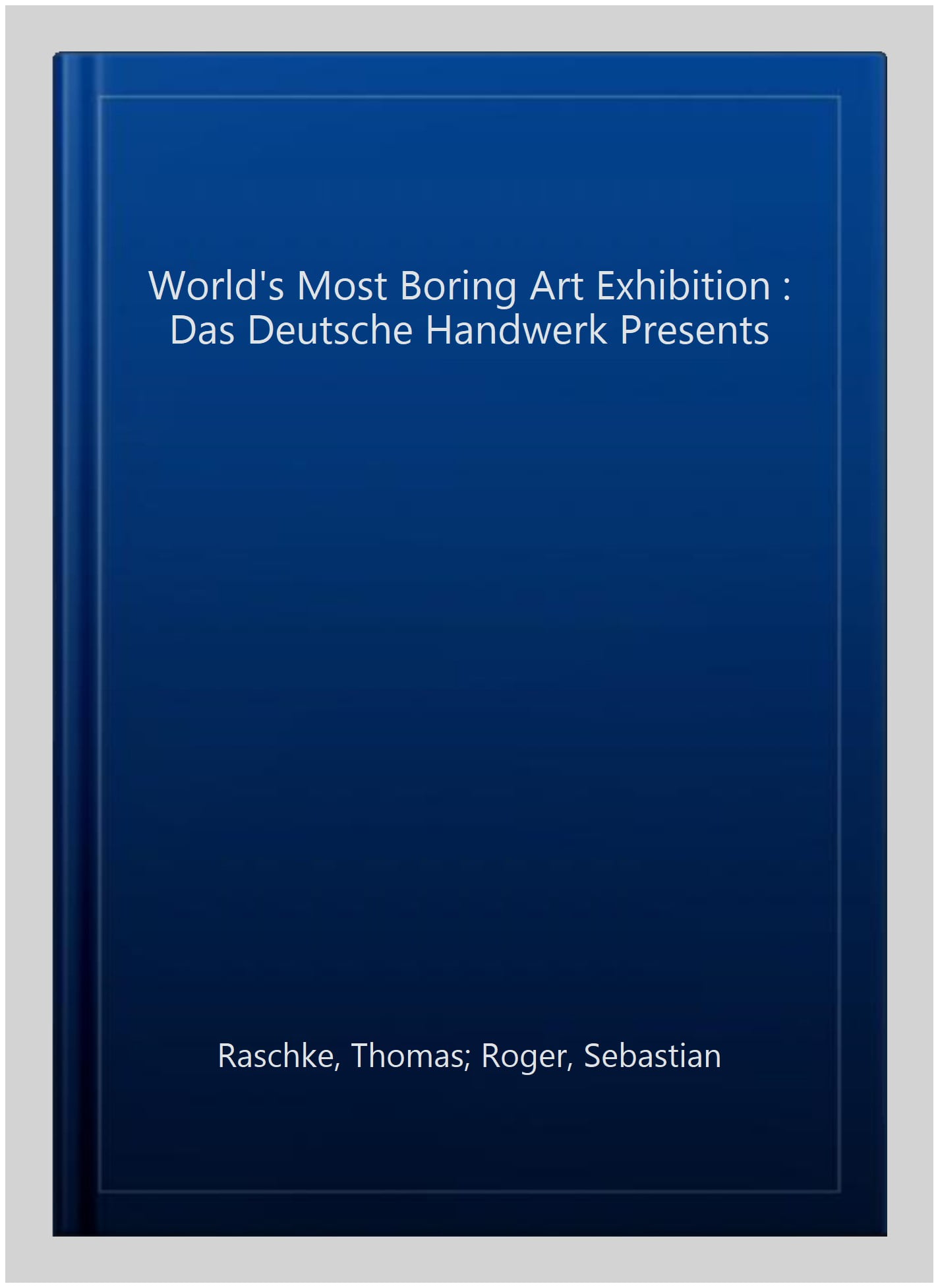 World's Most Boring Art Exhibition : Das Deutsche Handwerk Presents ...