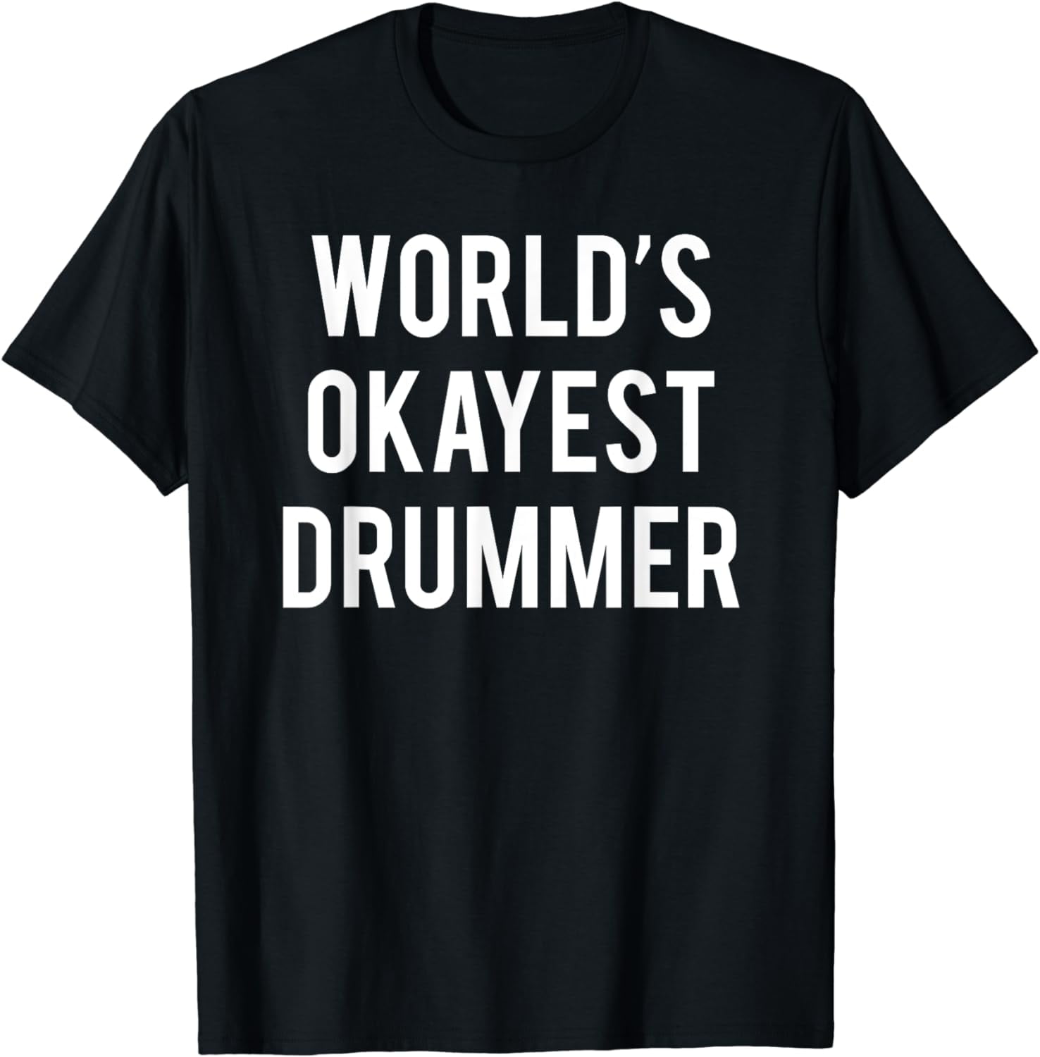 World's Okayest Drummer T-Shirt Funny Drummer Shirts - Walmart.com