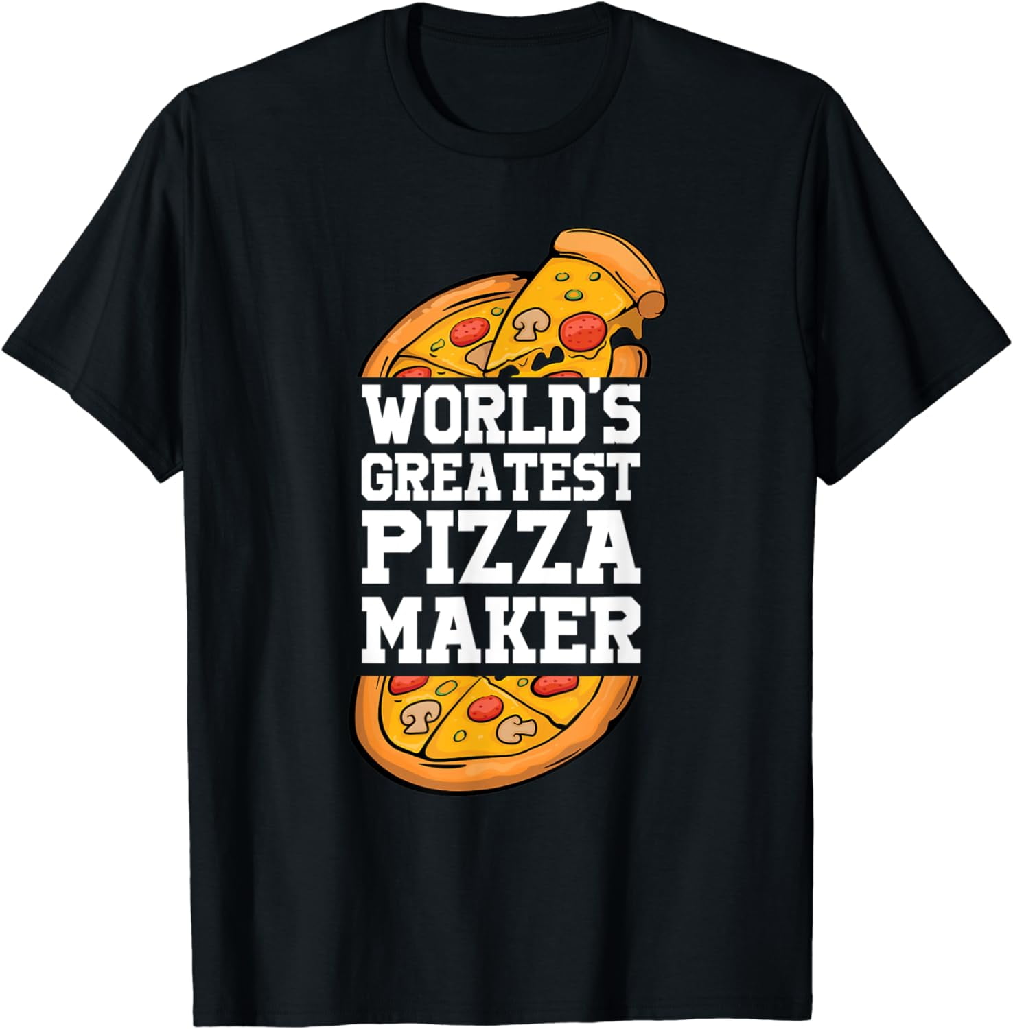 World's greatest pizza maker Pizza and pizza slice T-Shirt - Walmart.com