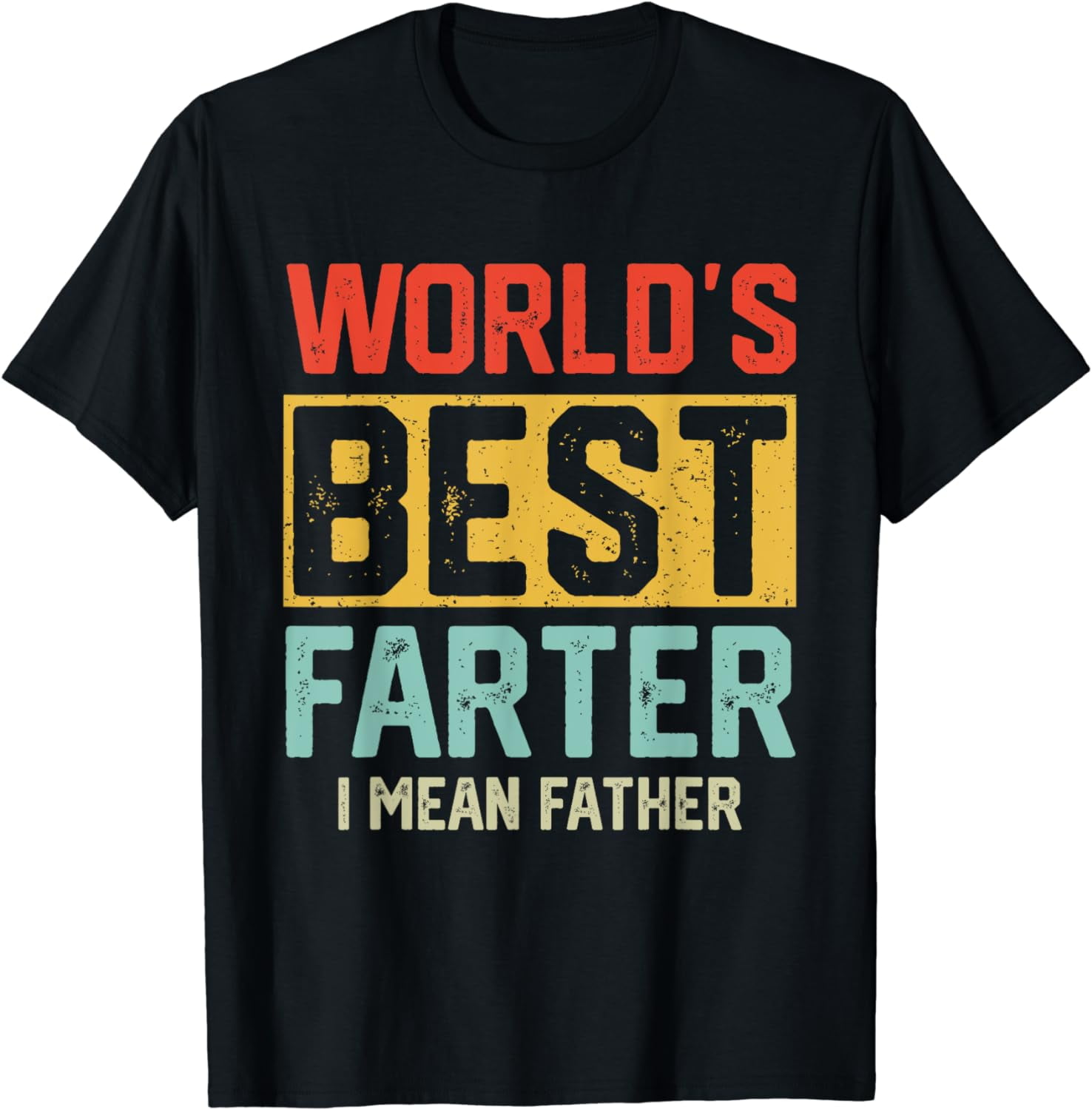 Worlds Best Farter I Mean Father Mens Fathers Day For Dad T-Shirt ...