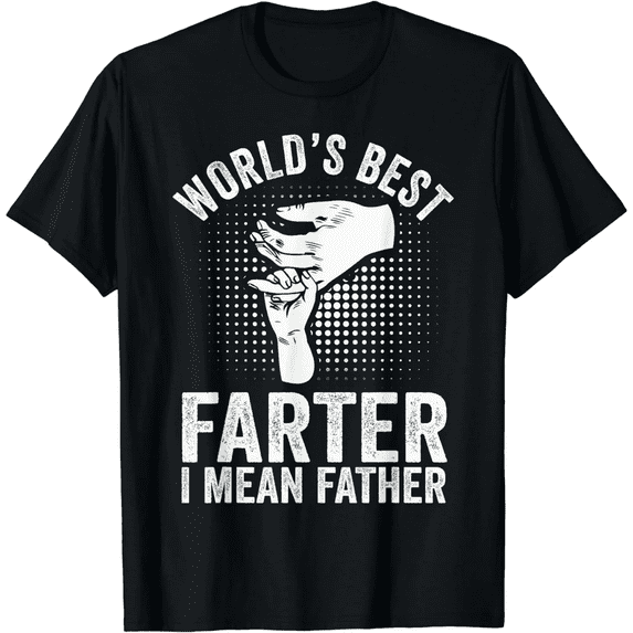 Worlds Best Farter I Mean Father T-Shirt Men’s T-Shirt Cool Dad Joke ...