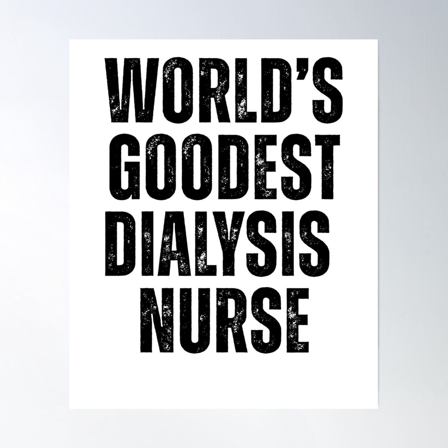Worlds Goodest Dialysis Nurse Poster Wall Art, Modern Wall Decor, 8x12 ...