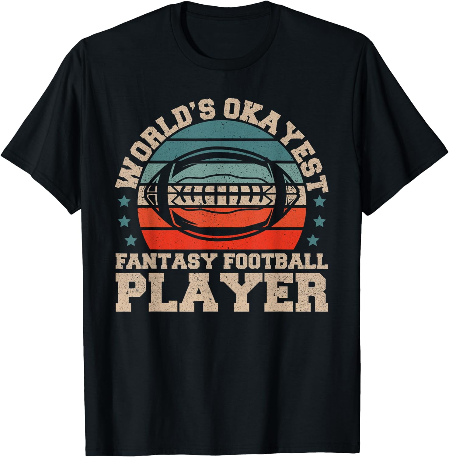 Worlds Okayest Fantasy Football Player | Fantasy Football T-Shirt Black ...