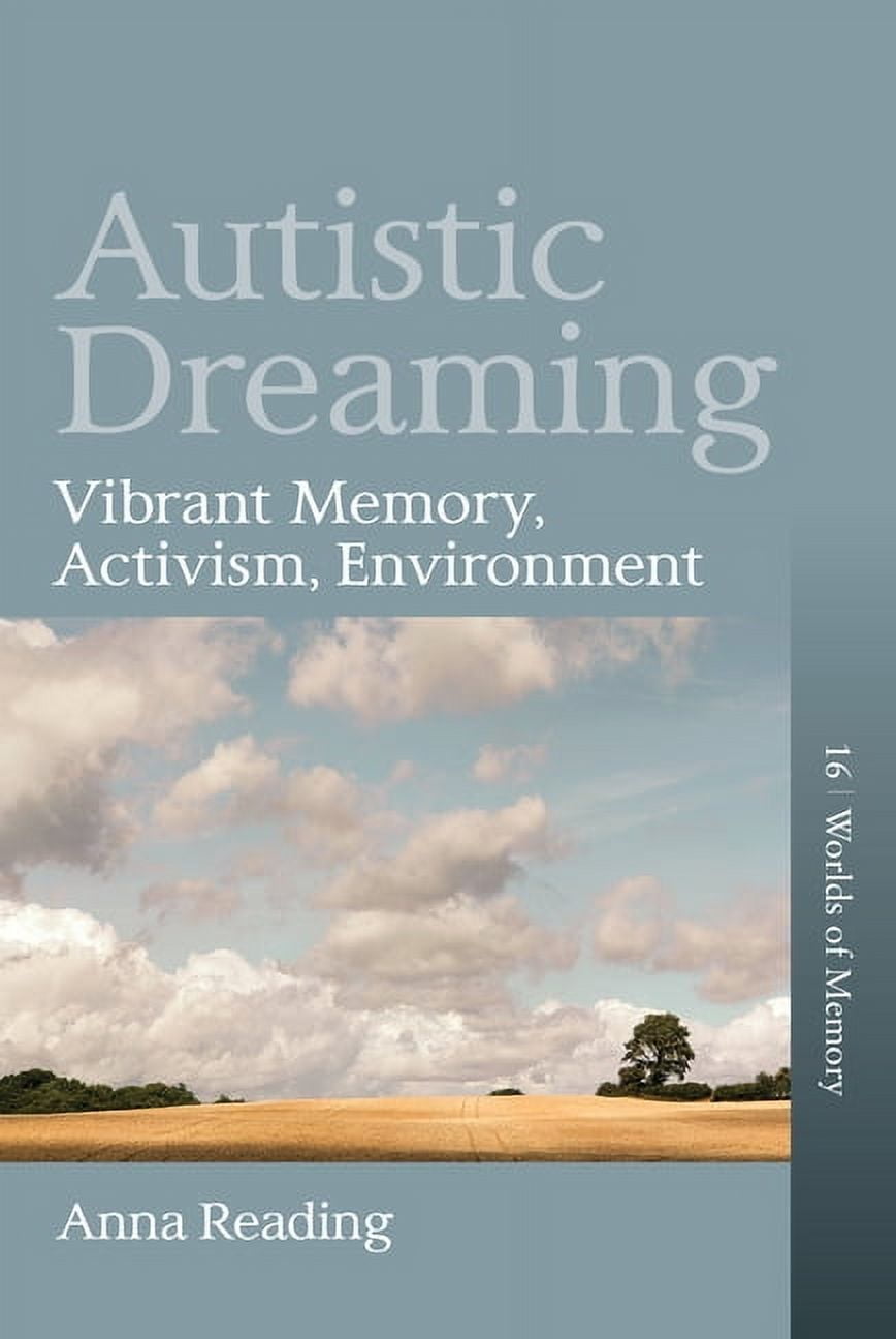 Worlds of Memory Autistic Dreaming: Vibrant Memory, Activism ...