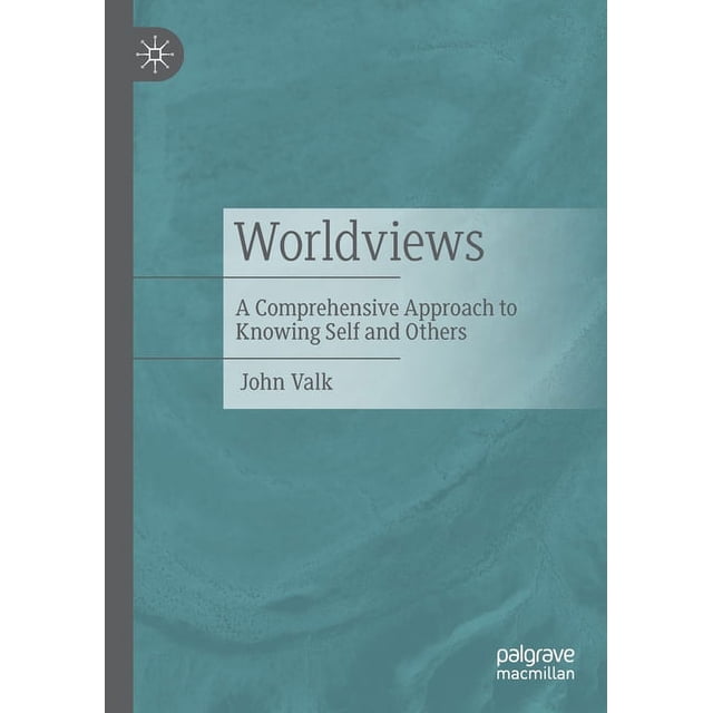 Worldviews: A Comprehensive Approach to Knowing Self and Others ...