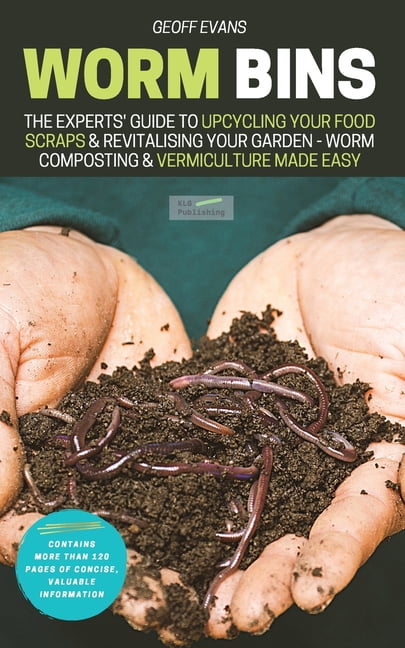 Worm Bins: The Experts' Guide To Upcycling Your Food Scraps ...