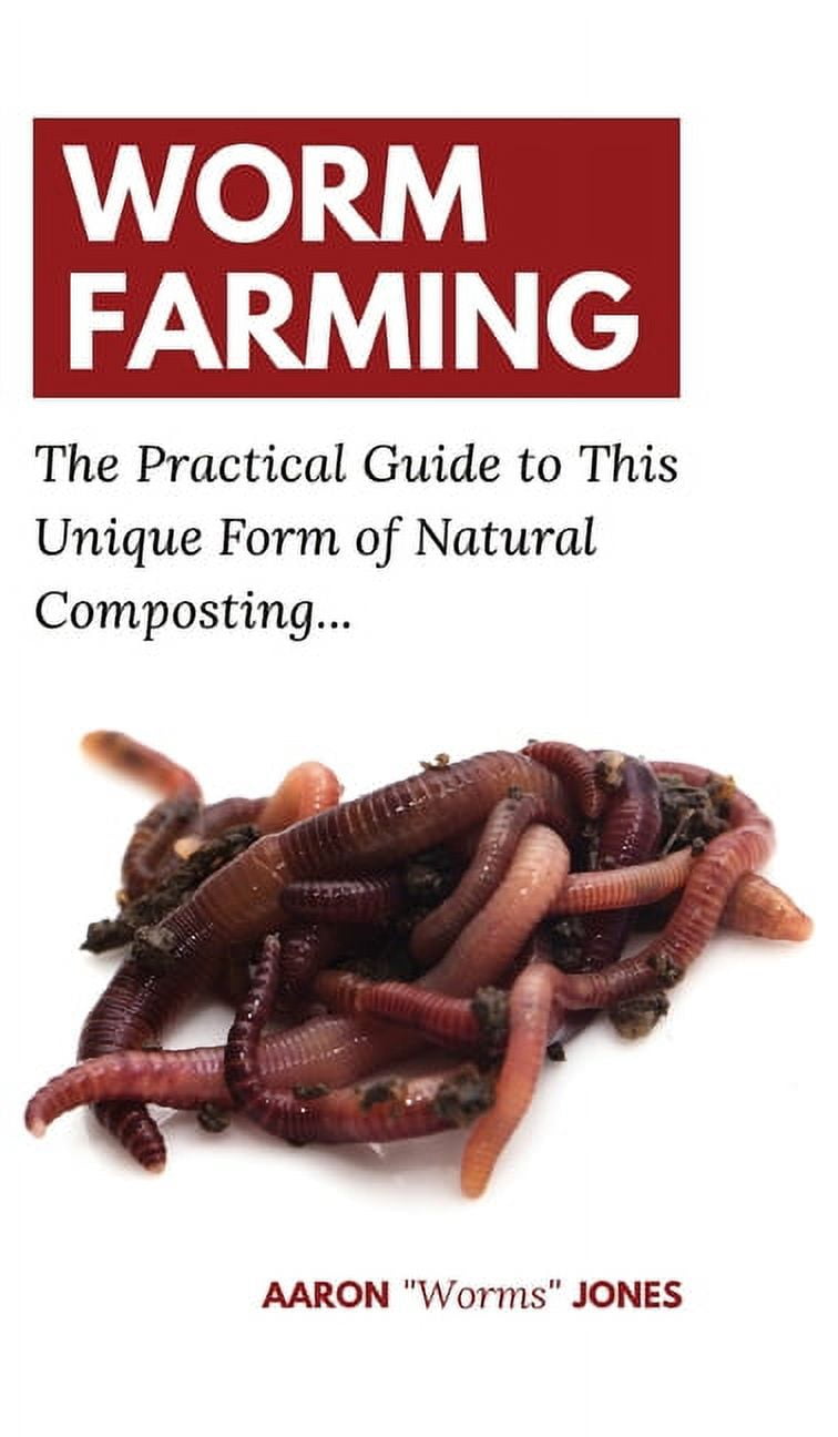 Worm Farming: The Practical Guide to This Unique Form of Natural ...