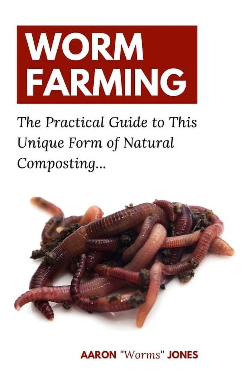 Worm Farming: The Practical Guide to This Unique Form of Natural ...