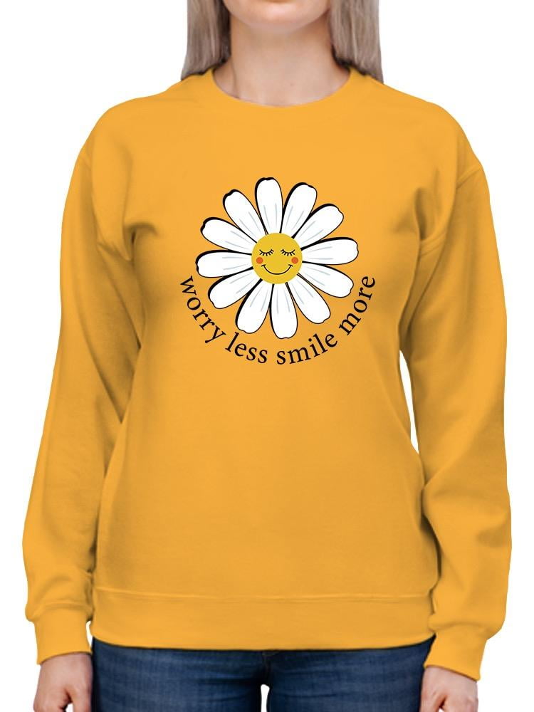 Worry Less Smile More Sweatshirt Women -Image by Shutterstock, Female ...