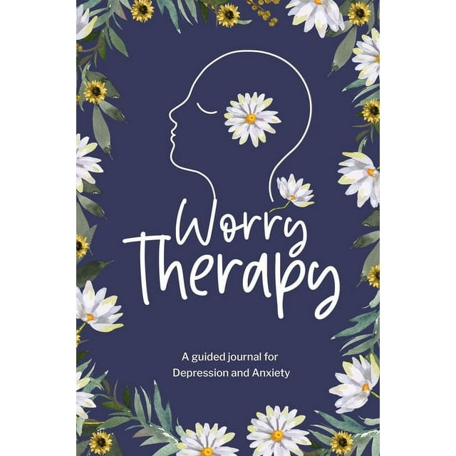 Worry Therapy: A Guided Journal for Depression and Anxiety, Prompt ...