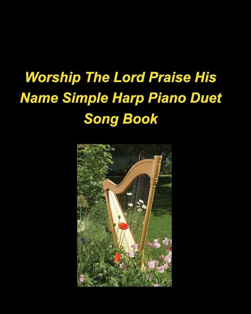 Worship The Lord Praise His Name Simple Harp Piano Duet Song Book ...