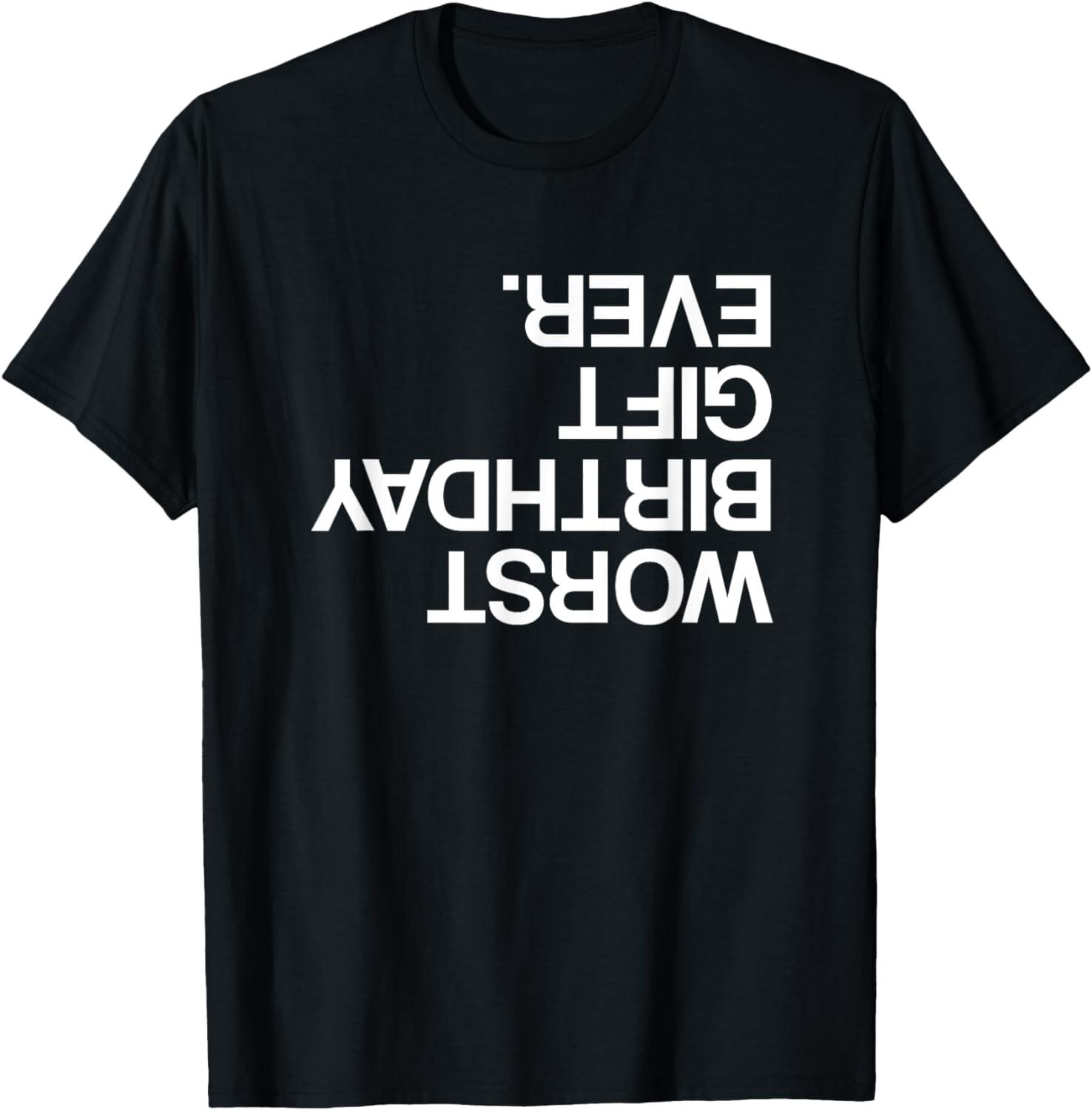 Worst Birthday Gift Ever Funny Gag Prank Shirt T-Shirt - Walmart.com