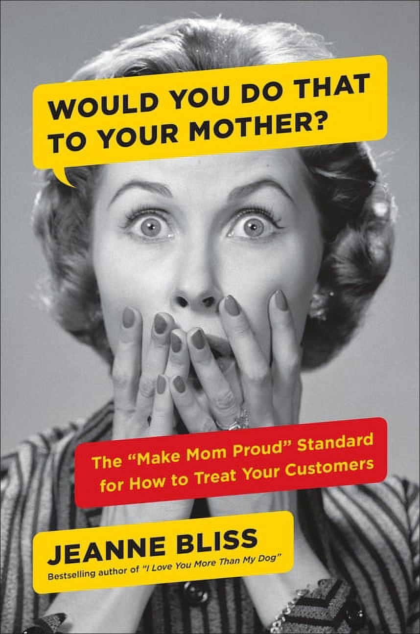 Would You Do That to Your Mother? : The "Make Mom Proud" Standard for ...