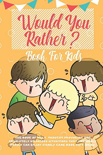 Pre-Owned Would You Rather Book for Kids: The Book of Silly, Thought ...