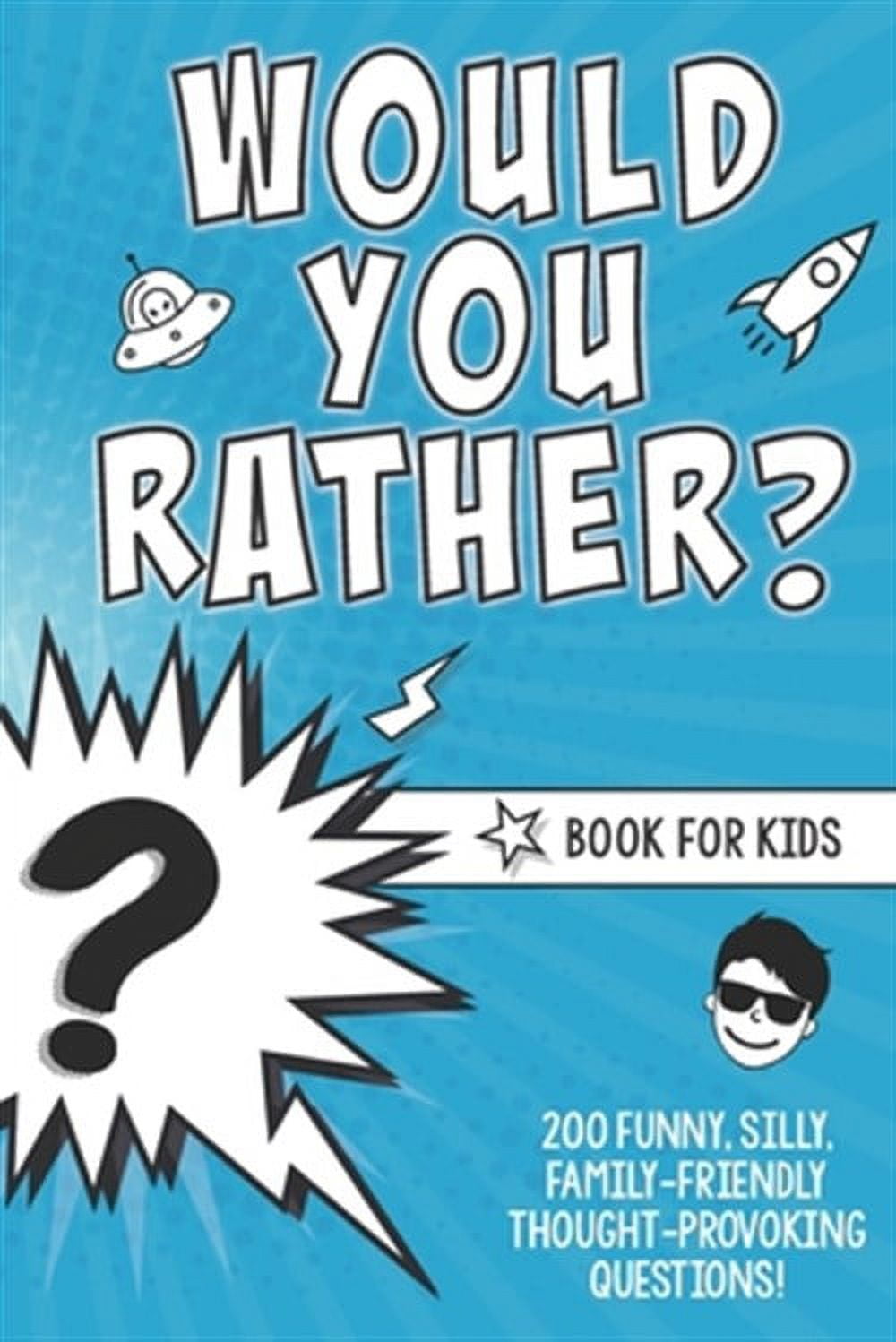 Would You Rather? Book for Kids: 200 Funny, Silly, Family-Friendly ...