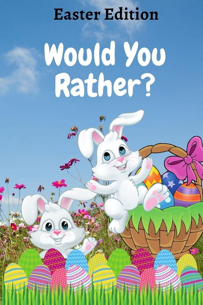 Would You Rather? Easter Edition: A Fun Game Book for Kids with ...
