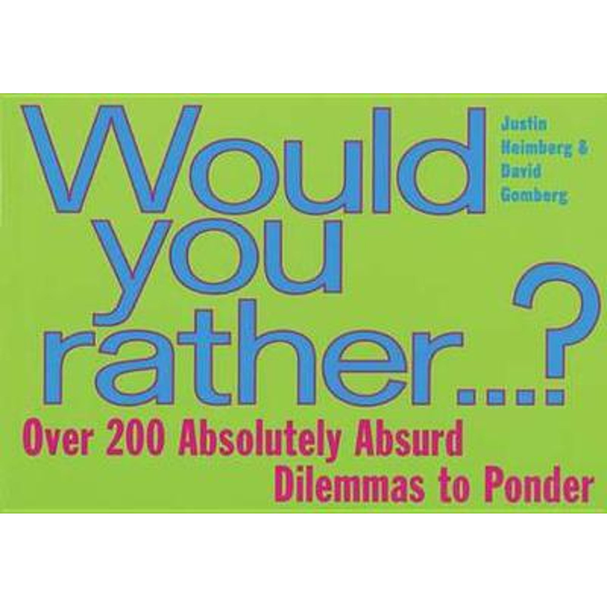 Pre-Owned Would You Rather...: Over 200 Absolutely Absurd Dilemmas to ...