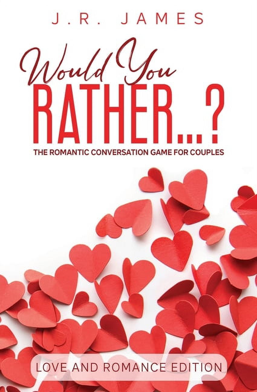 Would You Rather... ? The Romantic Conversation Game for Couples: Love ...