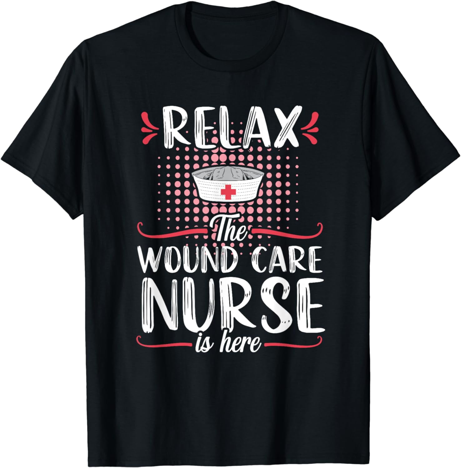 Wound Care Nurse Funny Relax Nursing Medical T-Shirt - Walmart.com
