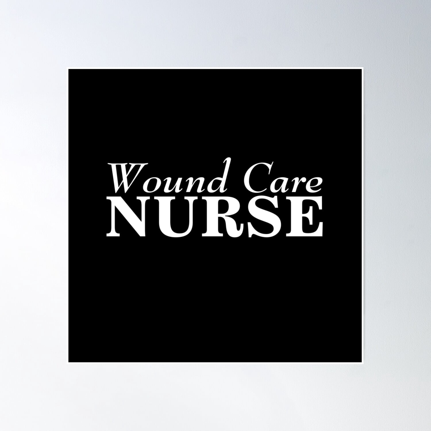 Wound Care Nurse Poster Wall Art, Modern Wall Decor, 24x24 UNFRAMED ...