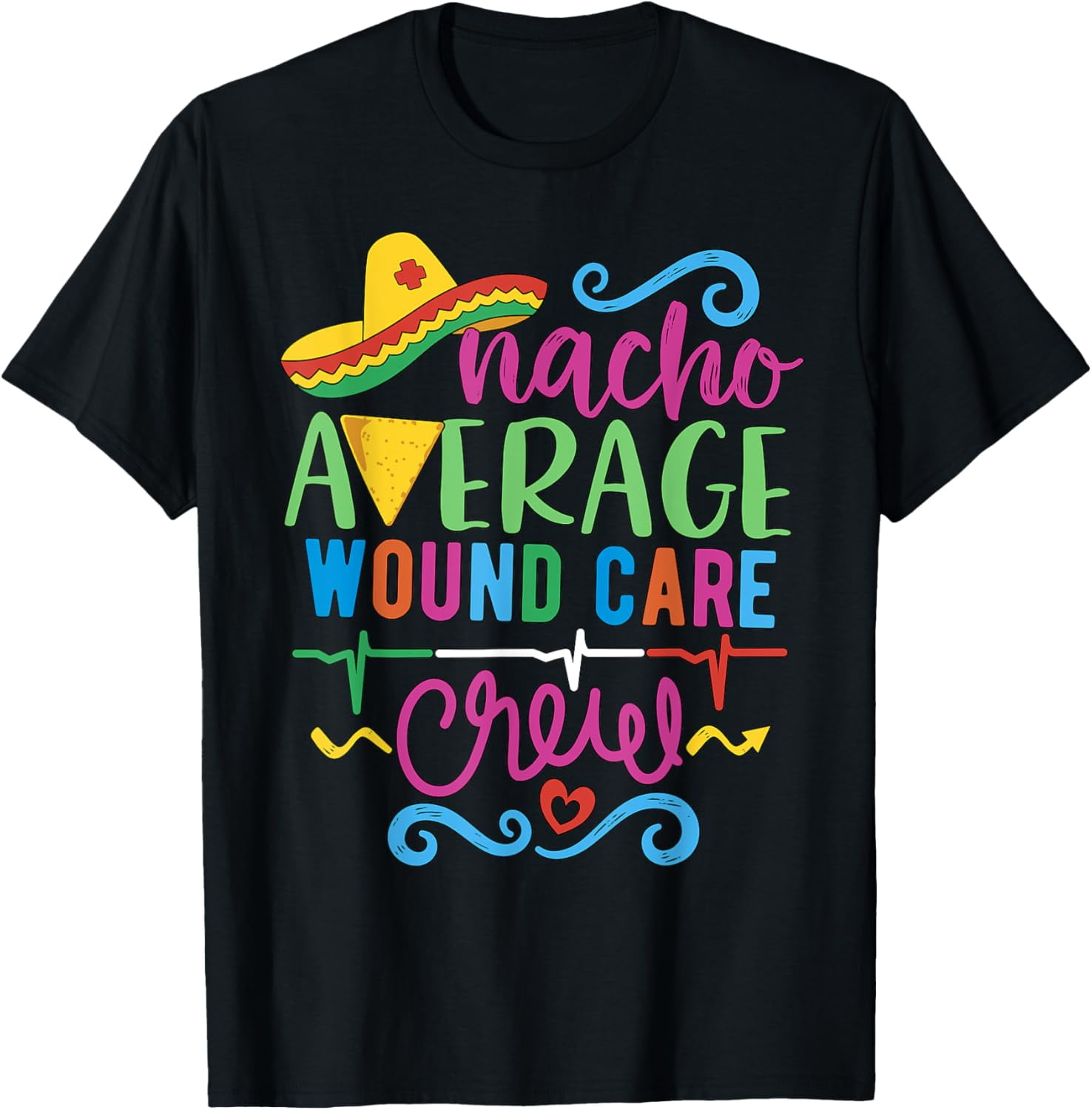 Wound Nurse Techs Nacho Average Wound Care Crew T-Shirt men and women ...