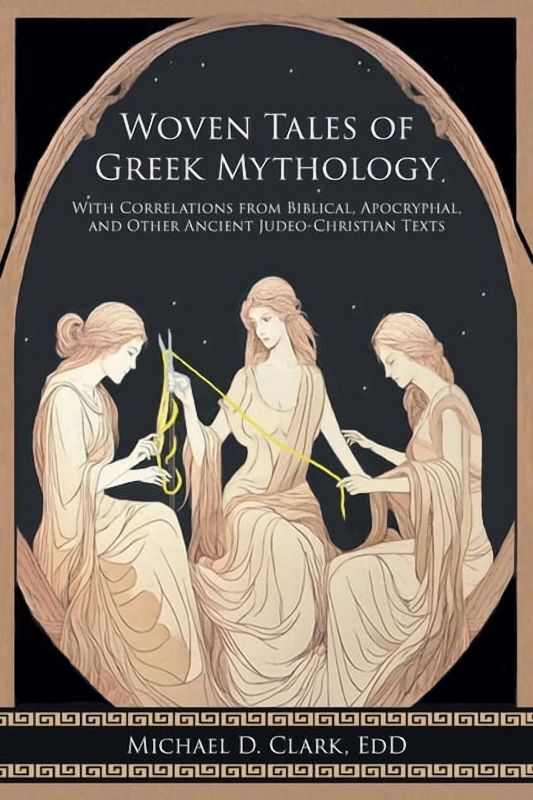 Woven Tales of Greek Mythology: With Correlations from Biblical ...